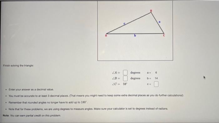Solved Finish solving the triangle a b 14 се ZA degrees 2B | Chegg.com