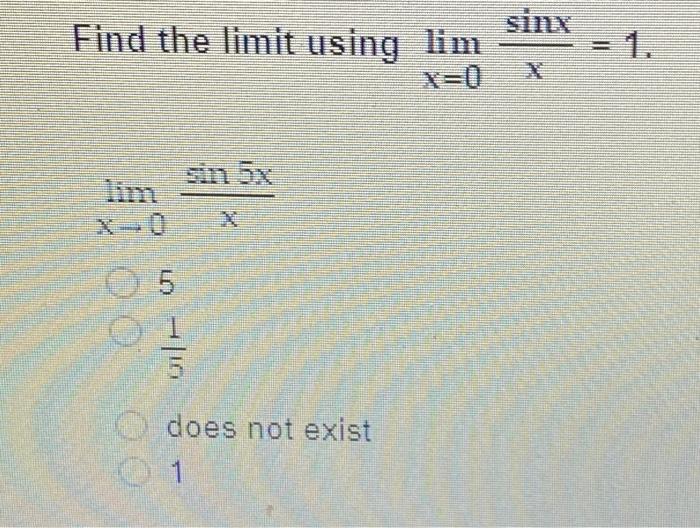Solved Find the limit using limx=0xsinx=1. limx→0xsin5x551 | Chegg.com