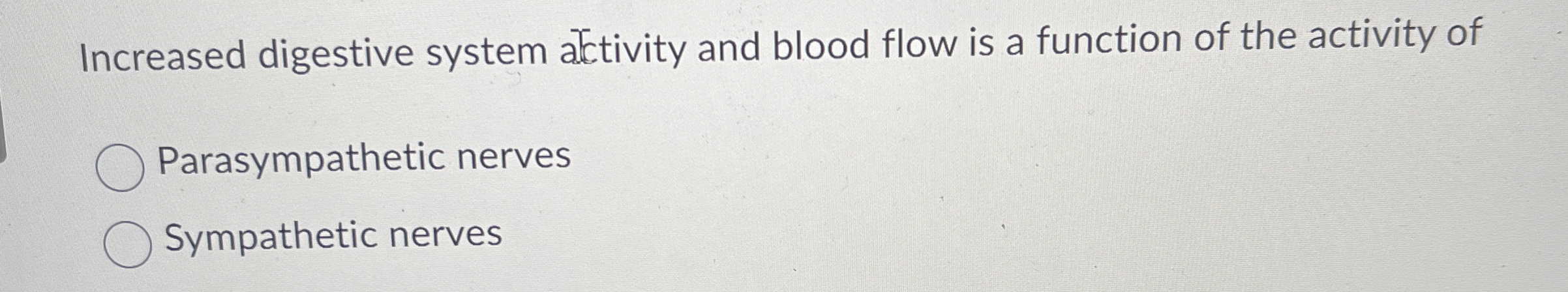 Solved Increased digestive system activity and blood flow is | Chegg.com