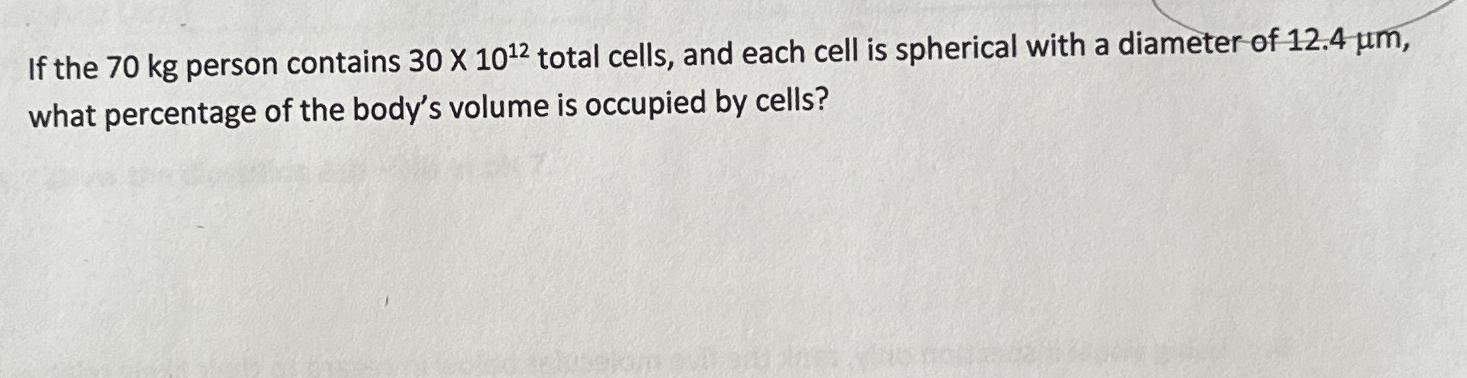 Solved If the 70kg ﻿person contains 30×1012 ﻿total cells, | Chegg.com