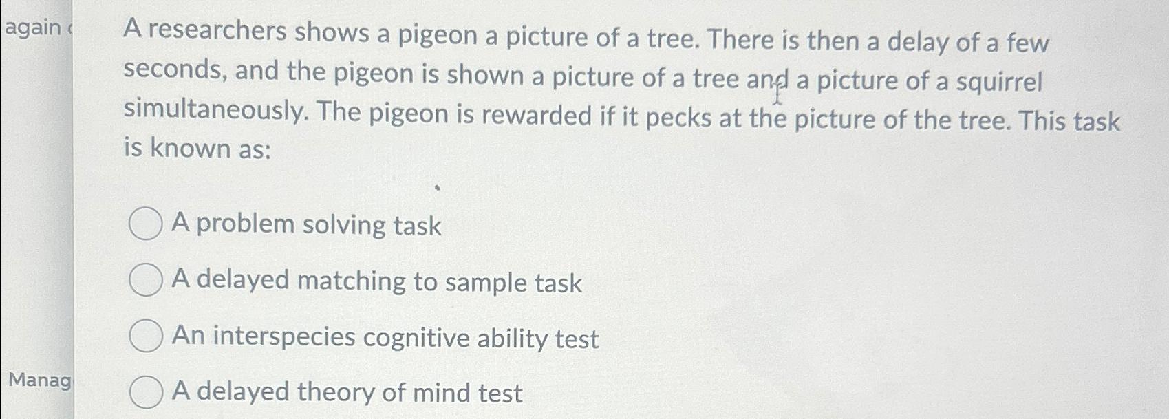 Solved A researchers shows a pigeon a picture of a tree. | Chegg.com