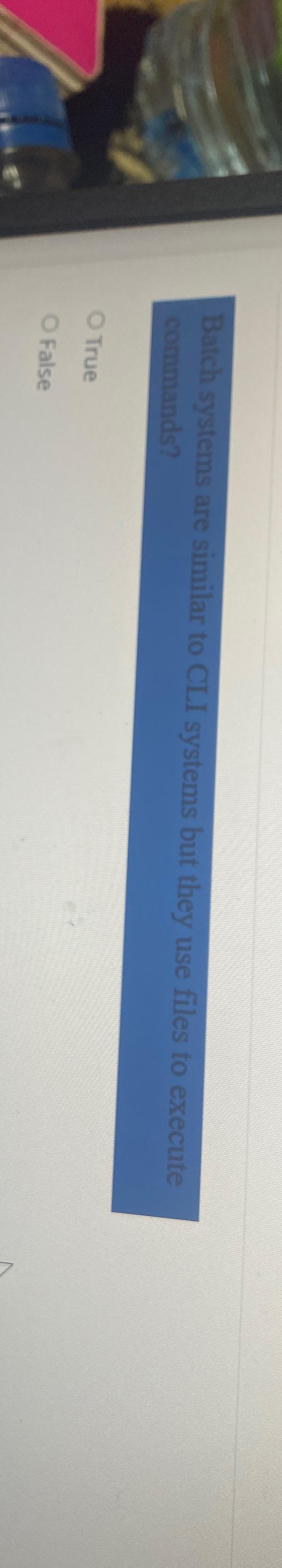 Solved Batch systems are similar to CLI systems but they use | Chegg.com