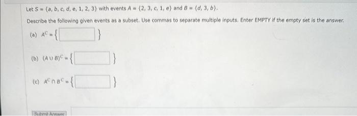 Solved Let S={a,b,c,d,e,1,2,3} with events A={2,3,c,1,e} and | Chegg.com