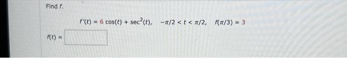 Solved Find \\( f \\). \\[ f^{\\prime}(t)=6 \\cos (t)+\\sec | Chegg.com