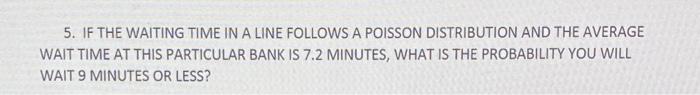 Solved 5. IF THE WAITING TIME IN A LINE FOLLOWS A POISSON | Chegg.com