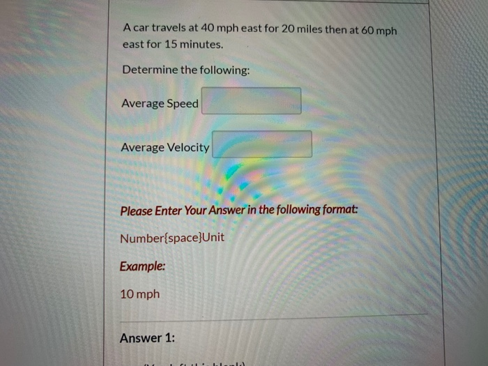 Solved A car travels at 40 mph east for 20 miles then at 60 | Chegg.com