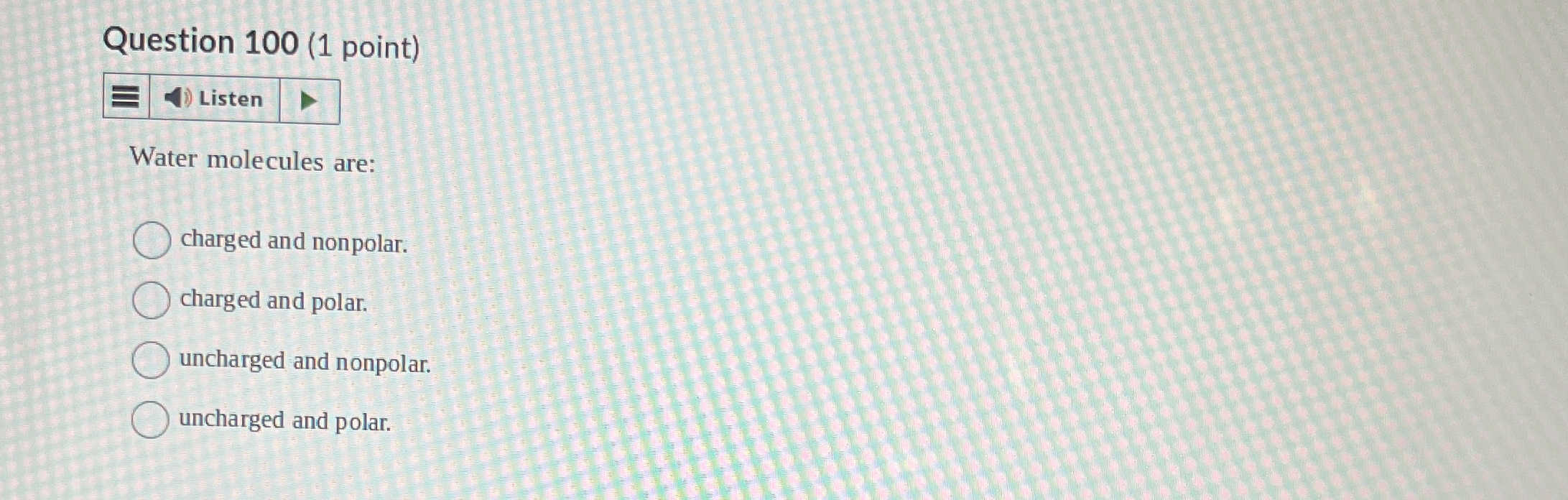 Solved Question 100 (1 ﻿point)ListenWater molecules | Chegg.com