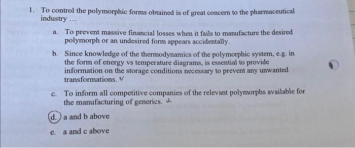 Solved 1. To control the polymorphic forms obtained is of | Chegg.com