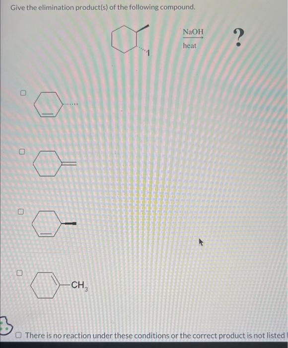 Solved Give the elimination product(s) of the following | Chegg.com
