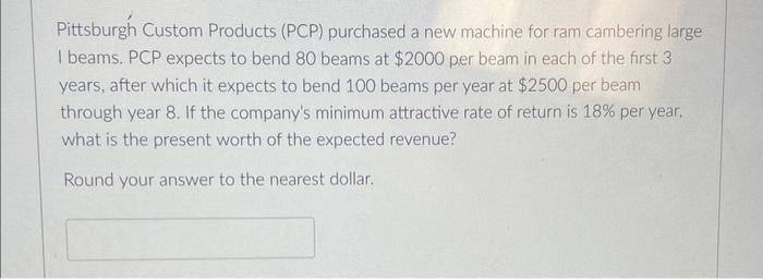 Solved Pittsburgh Custom Products (PCP) purchased a new | Chegg.com