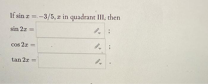 Solved If sinx=−3/5,x in quadrant III, then | Chegg.com