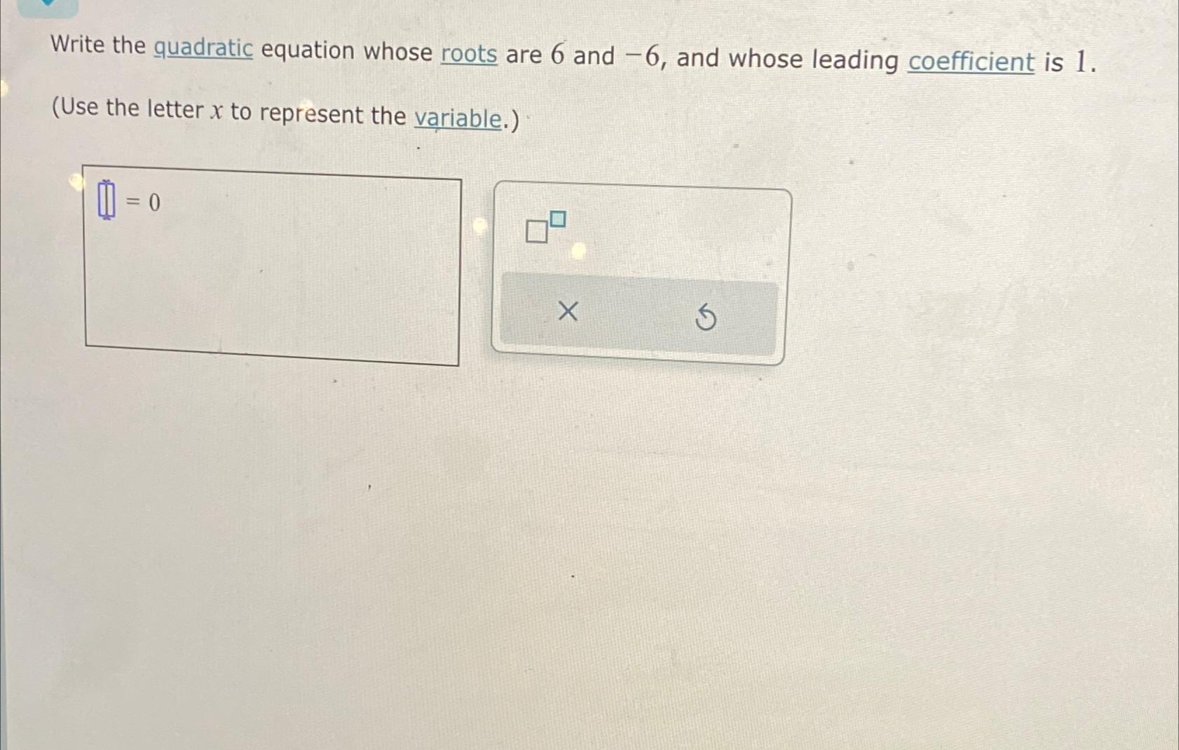 Solved Write the quadratic equation whose roots are 6 ﻿and | Chegg.com