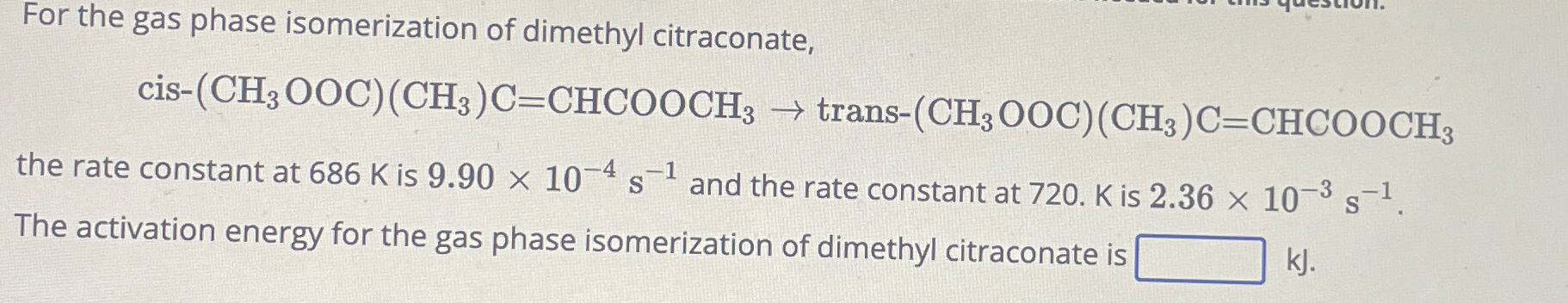 Solved For the gas phase isomerization of dimethyl | Chegg.com