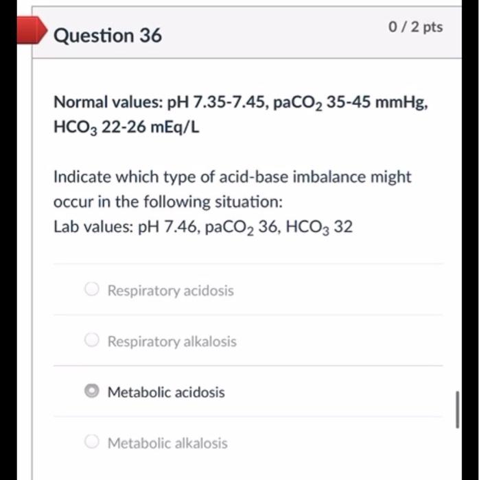 Solved 0/2 pts Question 36 Normal values: pH 7.35-7.45, | Chegg.com