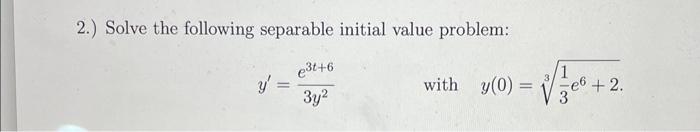 Solved 2.) Solve the following separable initial value | Chegg.com