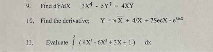 Solved 9. Find dY/dX3X4−5Y3=4XY 10, Find the derivative; | Chegg.com