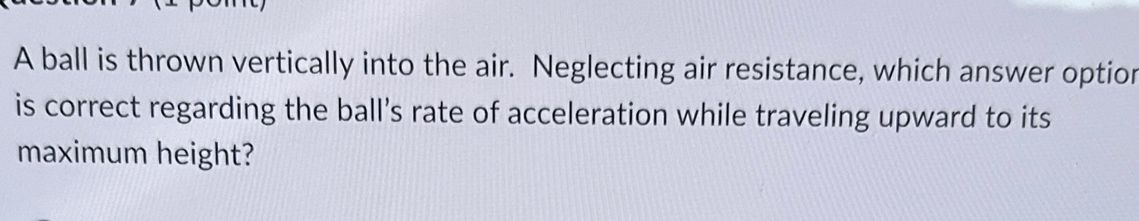 Solved A ball is thrown vertically into the air. Neglecting | Chegg.com