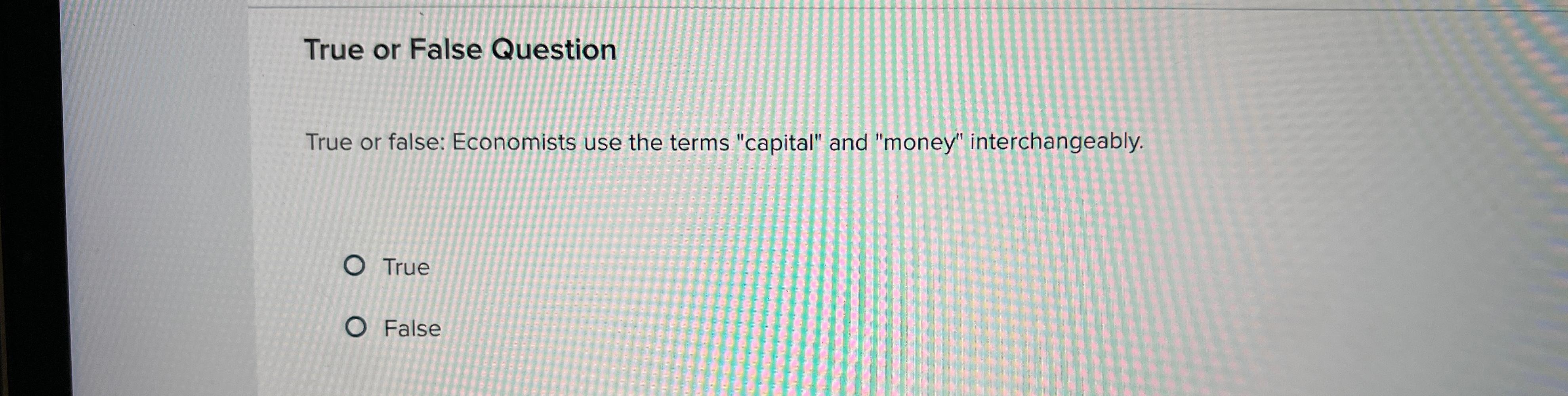 Solved True or False QuestionTrue or false: Economists use | Chegg.com