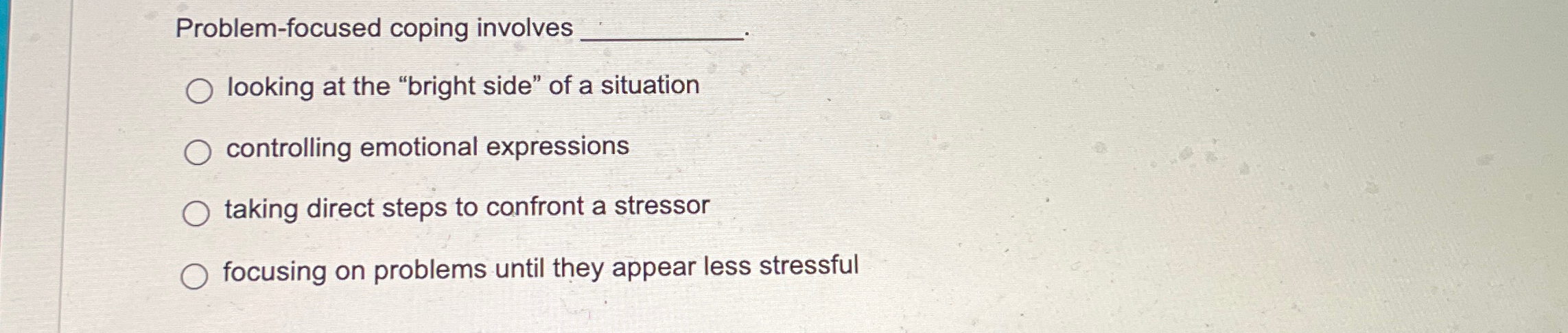 Solved Problem-focused coping involves.looking at the | Chegg.com