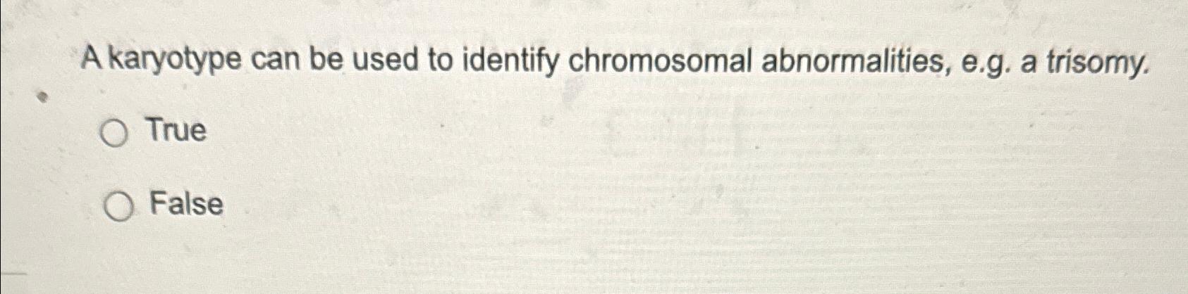 Solved A karyotype can be used to identify chromosomal | Chegg.com