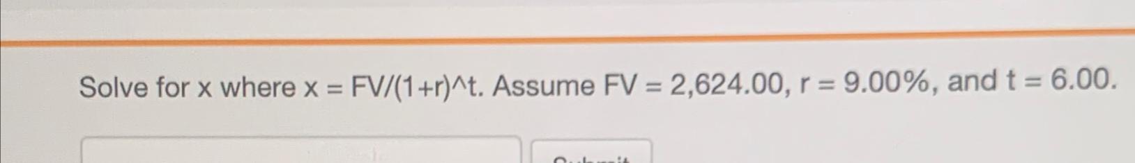 Solved Solve for x ﻿where x=FV(1+r)???t. ﻿Assume | Chegg.com