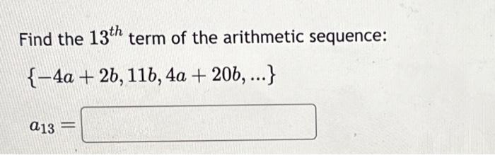 Solved Find the 13th term of the arithmetic sequence: | Chegg.com