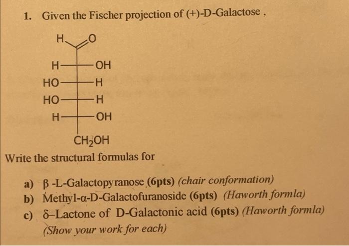 Solved 1. Given the Fischer projection of (+)-D-Galactose, | Chegg.com