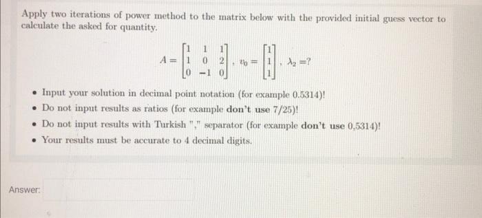 Solved Apply two iterations of power method to the matrix | Chegg.com