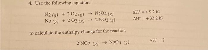 Solved 4. Use the following equations N2(g)+2O2(g)→N2O4(g) | Chegg.com