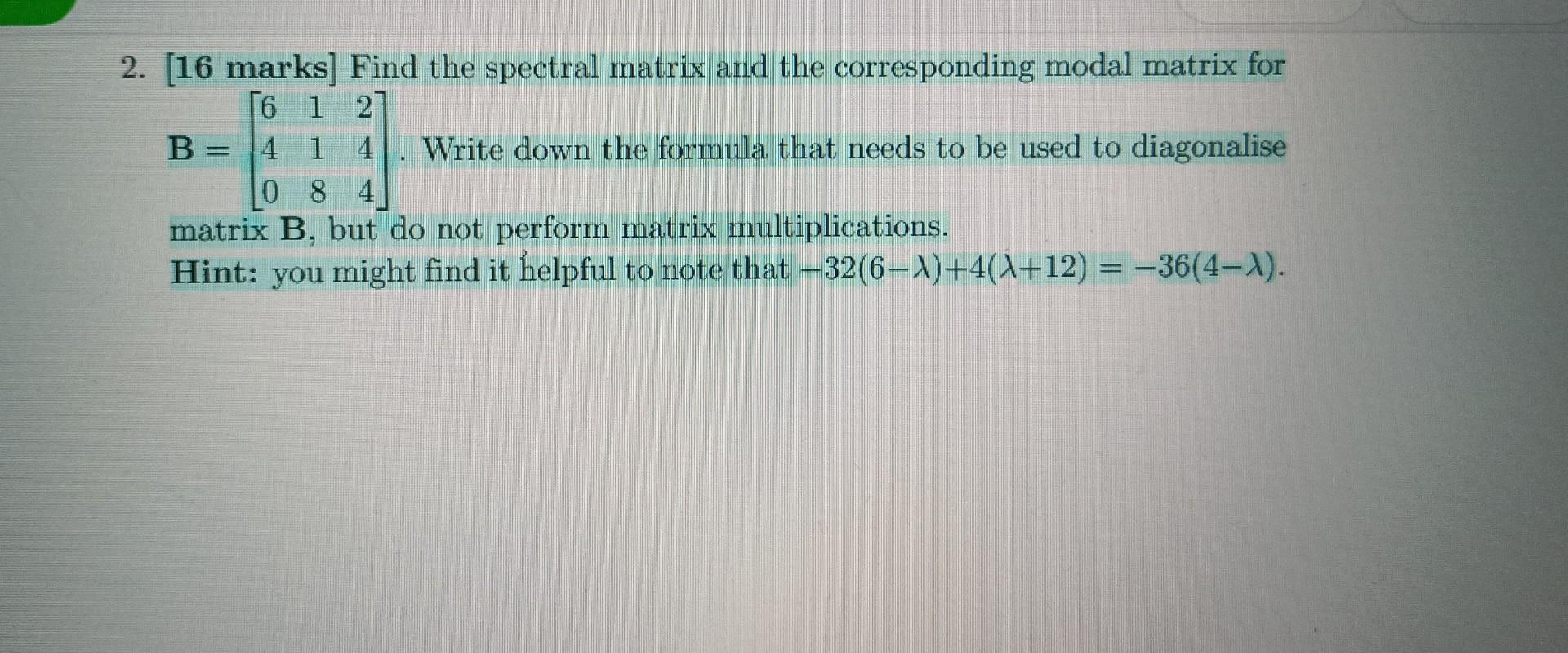 [16 marks] Find the spectral matrix and the | Chegg.com