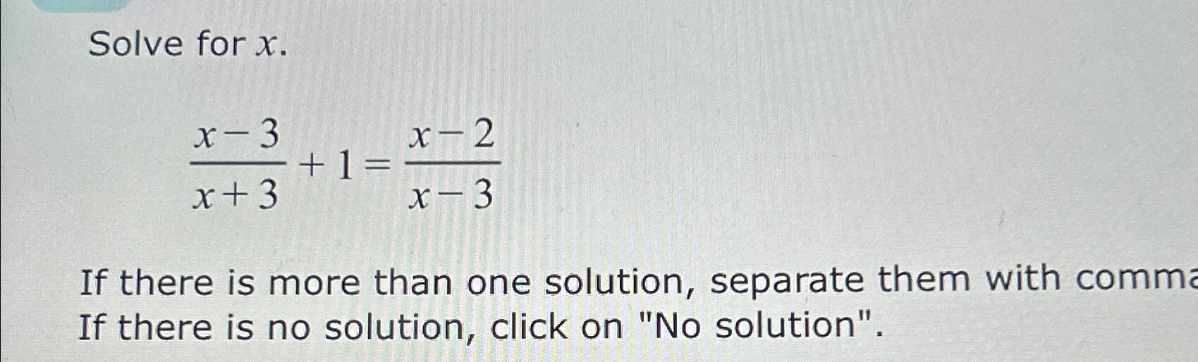 Solved Solve for xx-3x+3+1=x-2x-3If there is more than one | Chegg.com