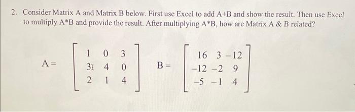 Solved Consider Matrix A and Matrix B below. First use Excel | Chegg.com