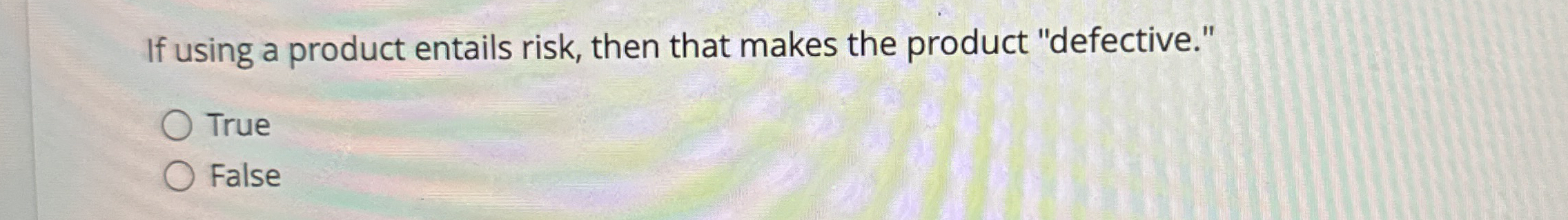 Solved If using a product entails risk, then that makes the | Chegg.com