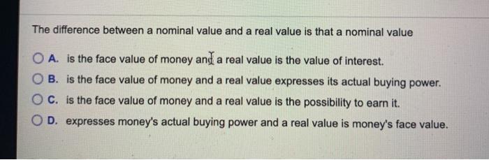 Solved The difference between a nominal value and a real | Chegg.com