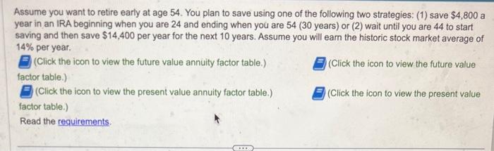 Solved Assume you want to retire early at age 54. You plan | Chegg.com
