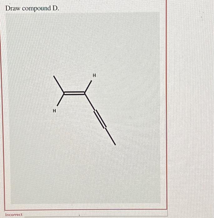 Solved Draw the structures of organic compounds B, C, and D. | Chegg.com