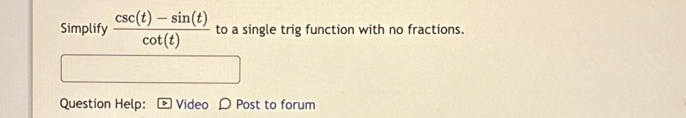 Solved Simplify csc(t)-sin(t)cot(t) ﻿to a single trig | Chegg.com