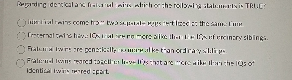 Solved Regarding identical and fraternal twins, which of the | Chegg.com