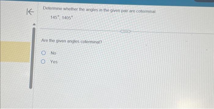 [Solved]: Determine whether the angles in the given pair are