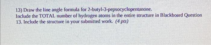 Solved 13) Draw the line angle formula for | Chegg.com