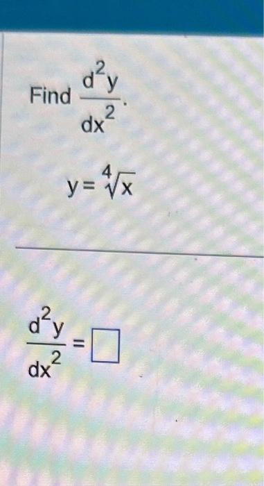 Solved Find dx2d2y y=4x dx2d2y=Find f′′(x). f(x)=4x2−13x−x39 | Chegg.com