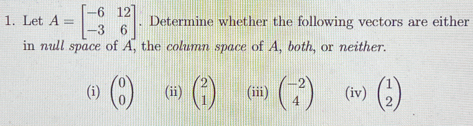 Solved Let A=[-612-36]. ﻿Determine whether the following | Chegg.com