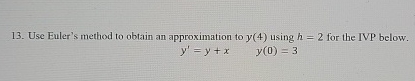 Solved Use Euler's method to obtain an approximation to y(4) | Chegg.com