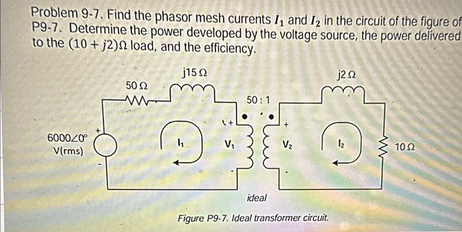 Solved Problem 9-7. ﻿Find the phasor mesh currents I1 ﻿and | Chegg.com