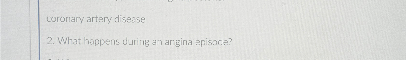 Solved What happens during an angina episode? | Chegg.com