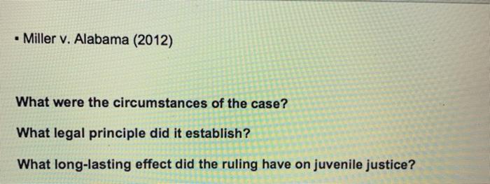 Solved • Miller v. Alabama (2012) What were the | Chegg.com