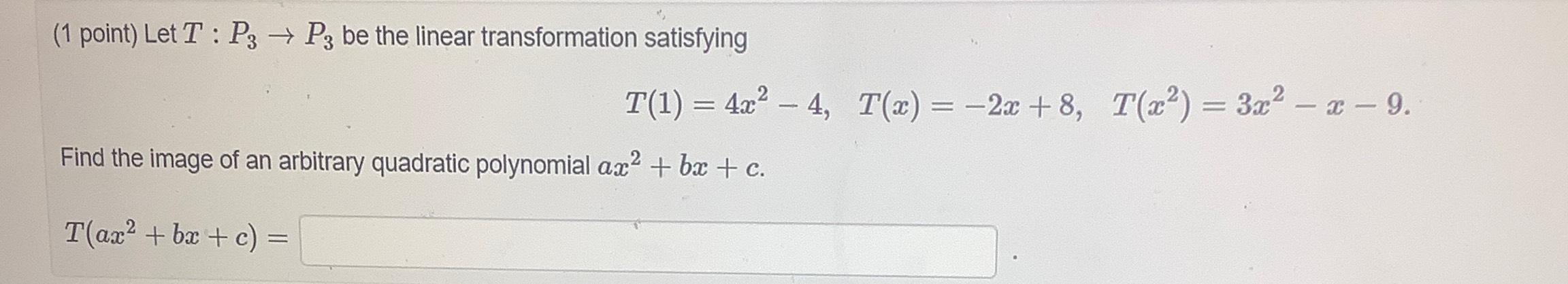Solved (1 ﻿point) ﻿Let T:P3→P3 ﻿be the linear transformation | Chegg.com