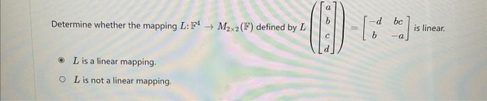 Solved Determine whether the mapping L:F4→M2×2(F) defined by | Chegg.com