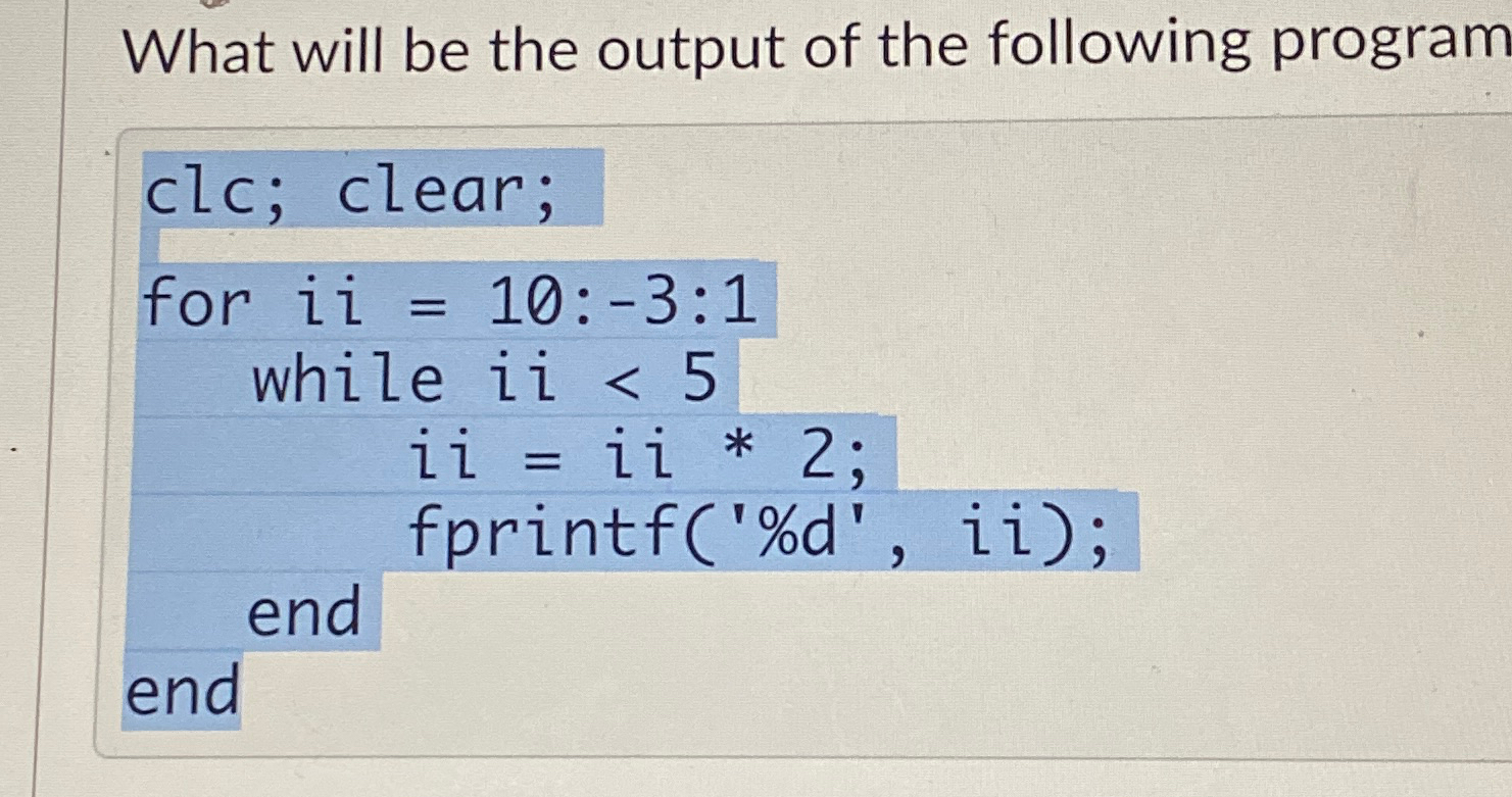 Solved What will be the output of the following programclc; | Chegg.com