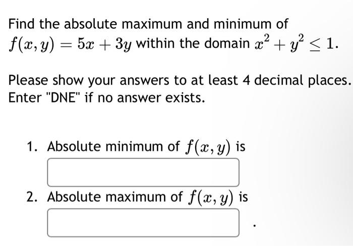 Solved Find the absolute maximum and minimum of f(x,y)=5x+3y | Chegg.com